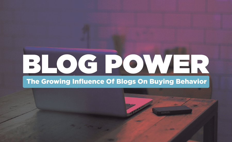 Blogging Power: The Growing Influence Of Blogs On Buying Behavior - # ...