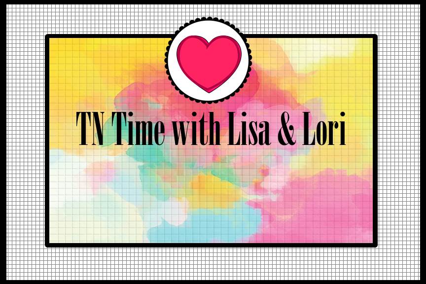 My Creative Endeavors: TN Time with Lisa and Lori!!