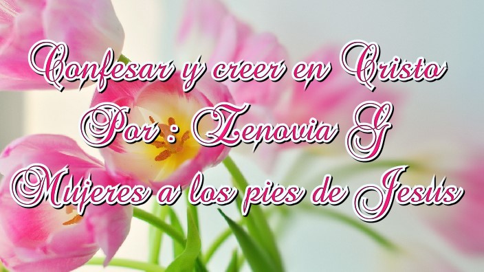 Confesar y creer a Cristo