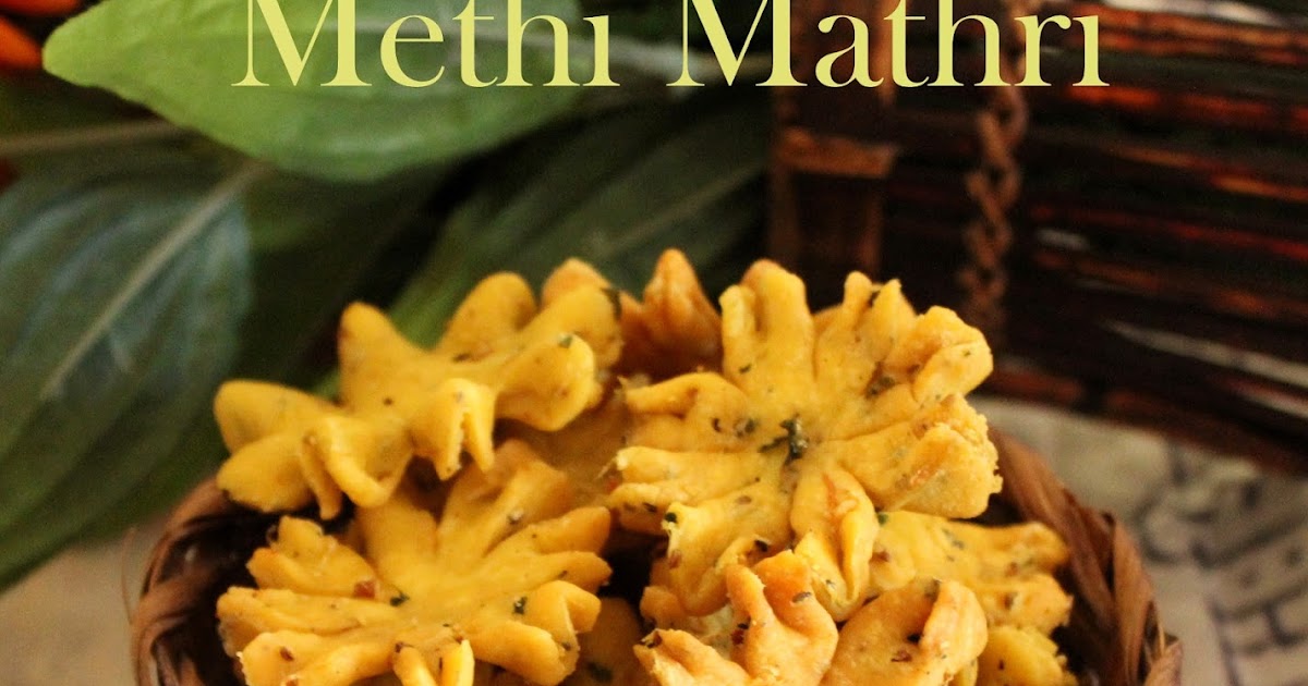 Sailaja Kitchen...A site for all food lovers!: Methi Mathri Recipe ...