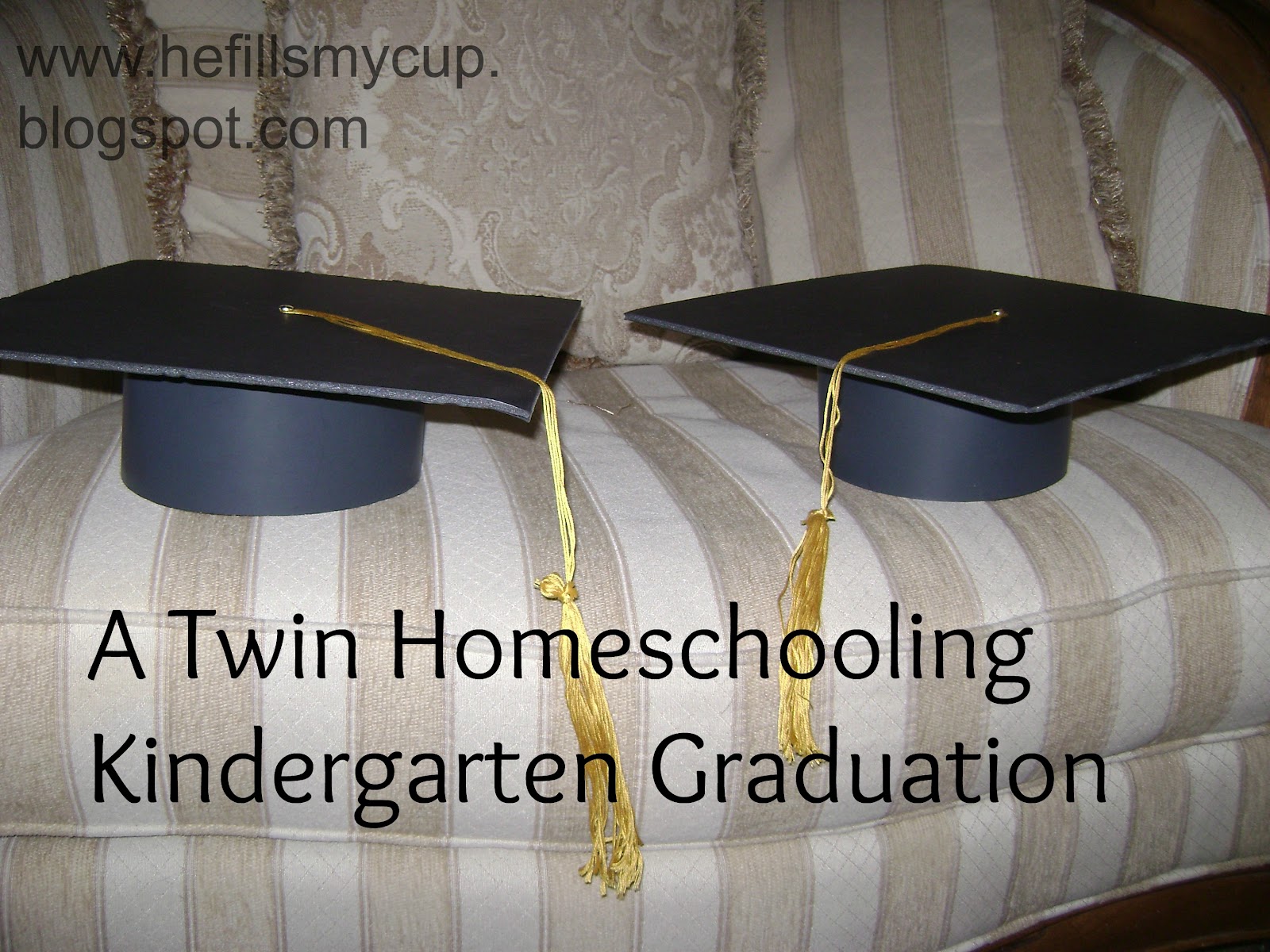 He Fills My Cup : A Twin Homeschooling Kindergarten Graduation