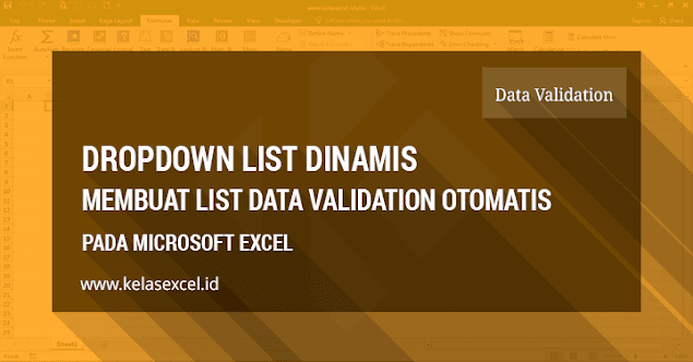 Cara Membuat Dropdown List Dinamis di Excel | Kelas Excel