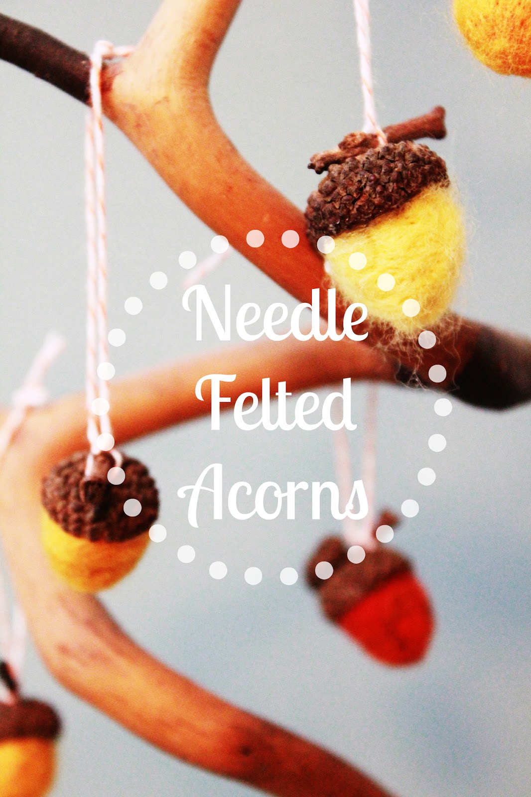 EAT+SLEEP+MAKE: CRAFT: Needle Felted Acorns