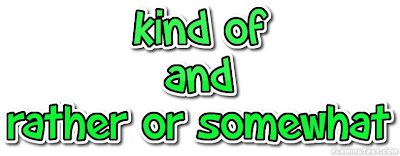 Working in Words: Kind of and Rather or Somewhat - Mixed messages and ...