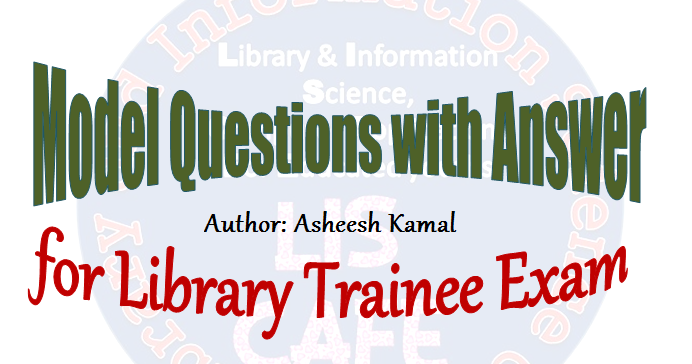 Model Questions with Answer for Library Trainee Exam