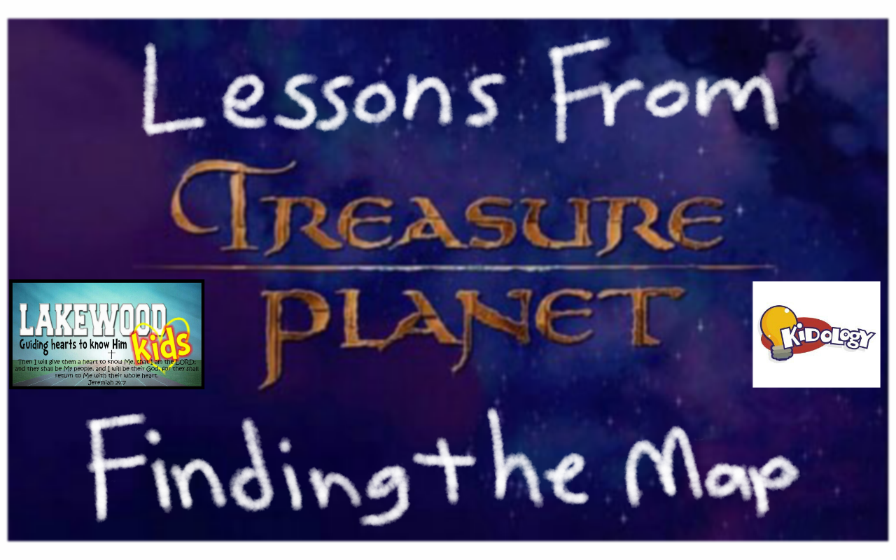 Lakewood Kids: Lessons From Treasure Planet : 2 - Finding The Map