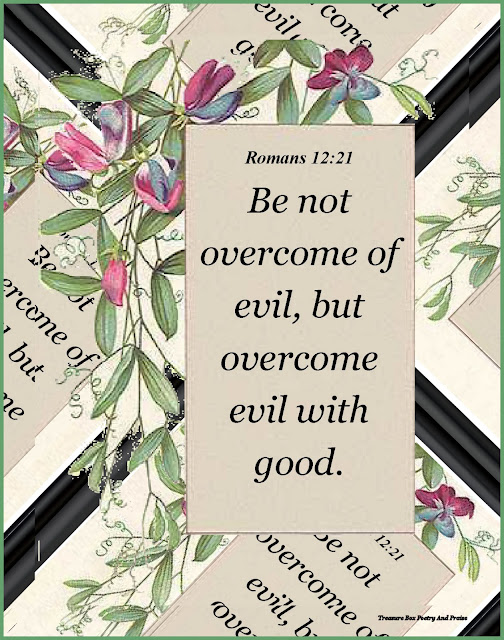 Overcome Evil with Good - Romans 12:21