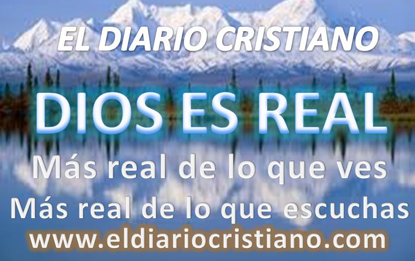 El Diario Cristiano: REFLEXIÓN ESPIRITUAL: DIOS ES REAL