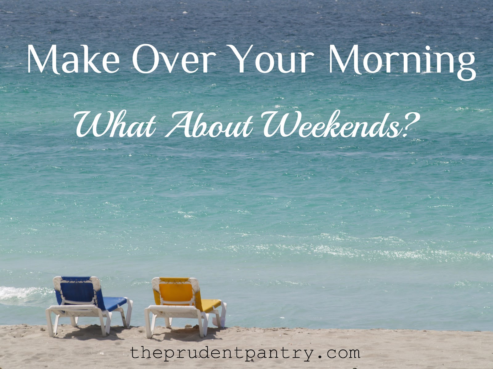 The Prudent Pantry: Make Over Your Morning: What About Weekends?