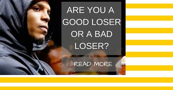 The Common Good : Are You A Good Loser Or A Bad Loser?