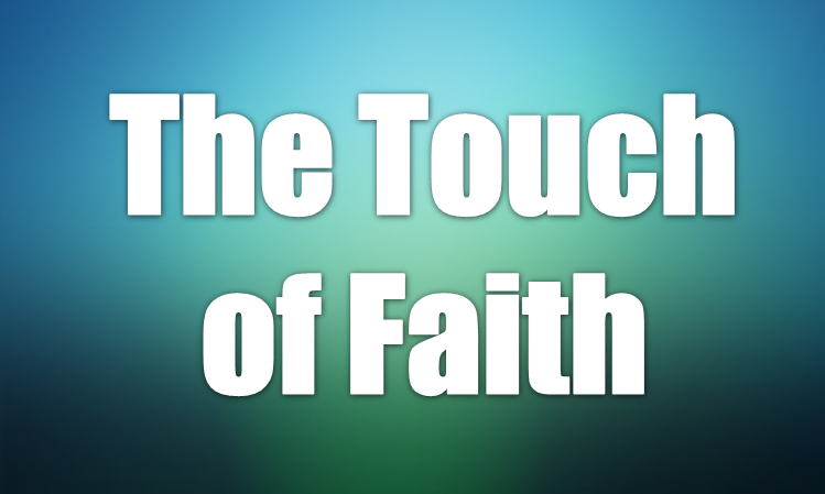 Praise the Lord Jesus Christ: Touch of Faith
