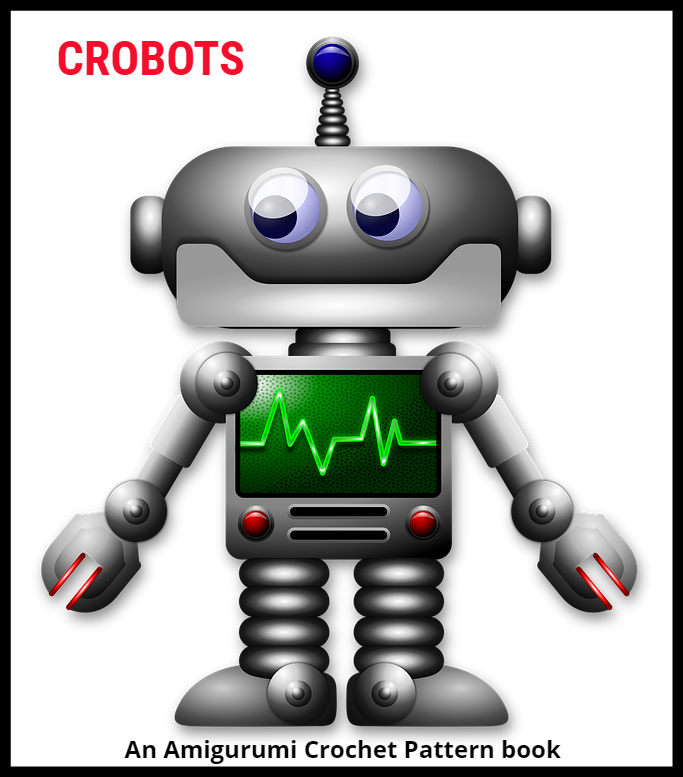 Crobots – An Amigurumi Robots Crochet Pattern Book Review