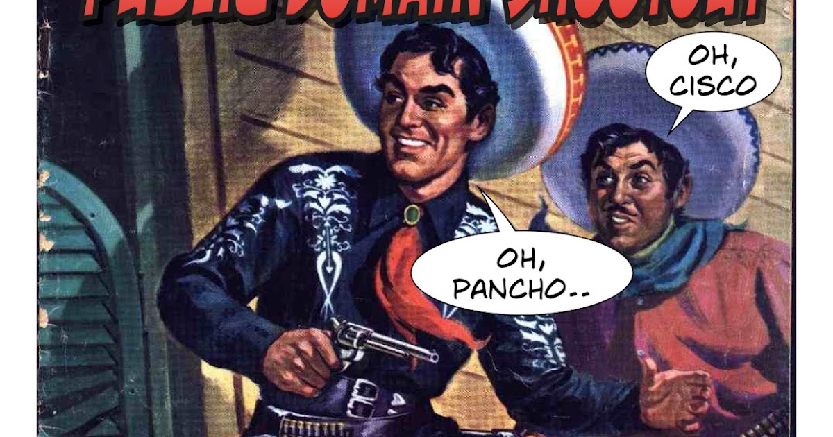 Dear Rich: An Intellectual Property Blog: Cisco Kid is PD: But What ...