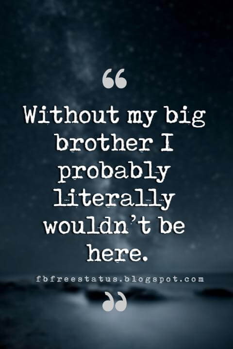 Quotes About Brothers - Brother Quotes And Sibling Sayings