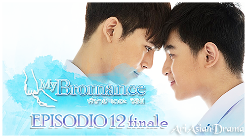 Ariasiandrama: MY BROMANCE THE SERIES EP. 12 UNCUT [SUB ITA]