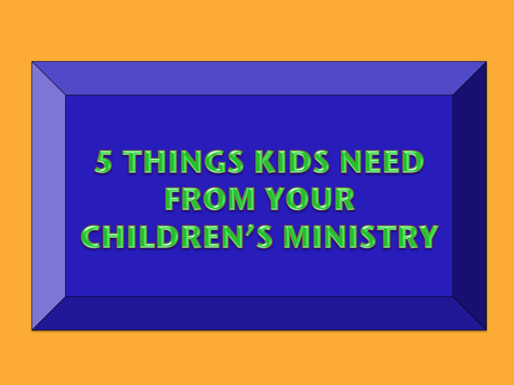 5 Things Kids Need From Your Children's Ministry ~ RELEVANT CHILDREN'S ...