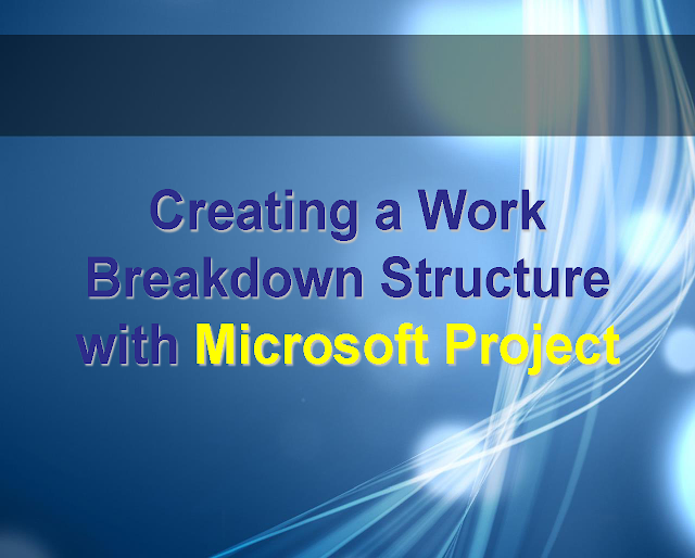 Creating a Work Breakdown Structure with Microsoft Project