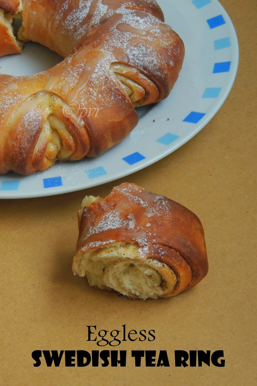 Priya's Versatile Recipes: Eggless Swedish Tea Rings/Eggless Vetekrans