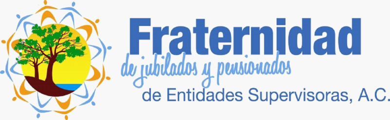 Fraternidad de Jubilados y Pensionados de Entidades Supervisoras, A.C ...
