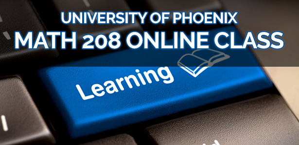University of Phoenix Math 208 Online Class - UOP Math 208