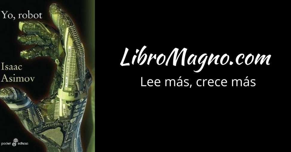 LibroMagno.com: [Reseña] Yo, Robot – Isaac Asimov