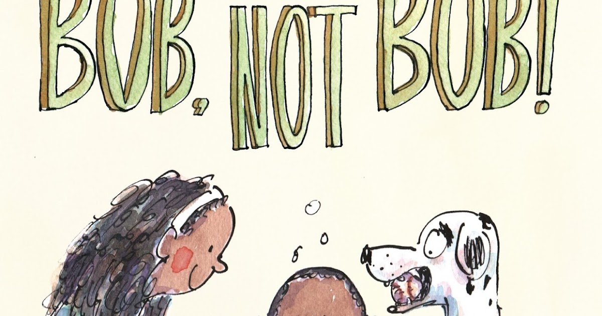 Noodling with Words: BOB, NOT BOB! #PPBF