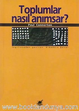 Paul Connerton – Toplumlar Nasıl Anımsarlar? – Booktandunya