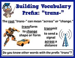 Teach Overseas: The Prefix 'trans' means 'across'