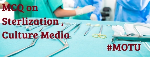 MCQs on Sterilization, Culture Media and Techniques for Staff Nurse and ...