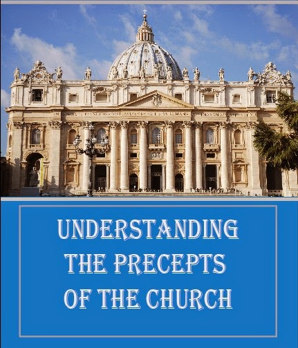 A Catholic Life: Understanding the Precepts of the Church