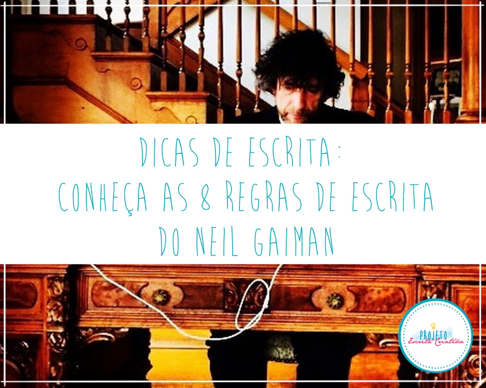 Dicas De Escrita Conheça As 8 Regras De Escrita Do Neil Gaiman Projeto Escrita Criativa