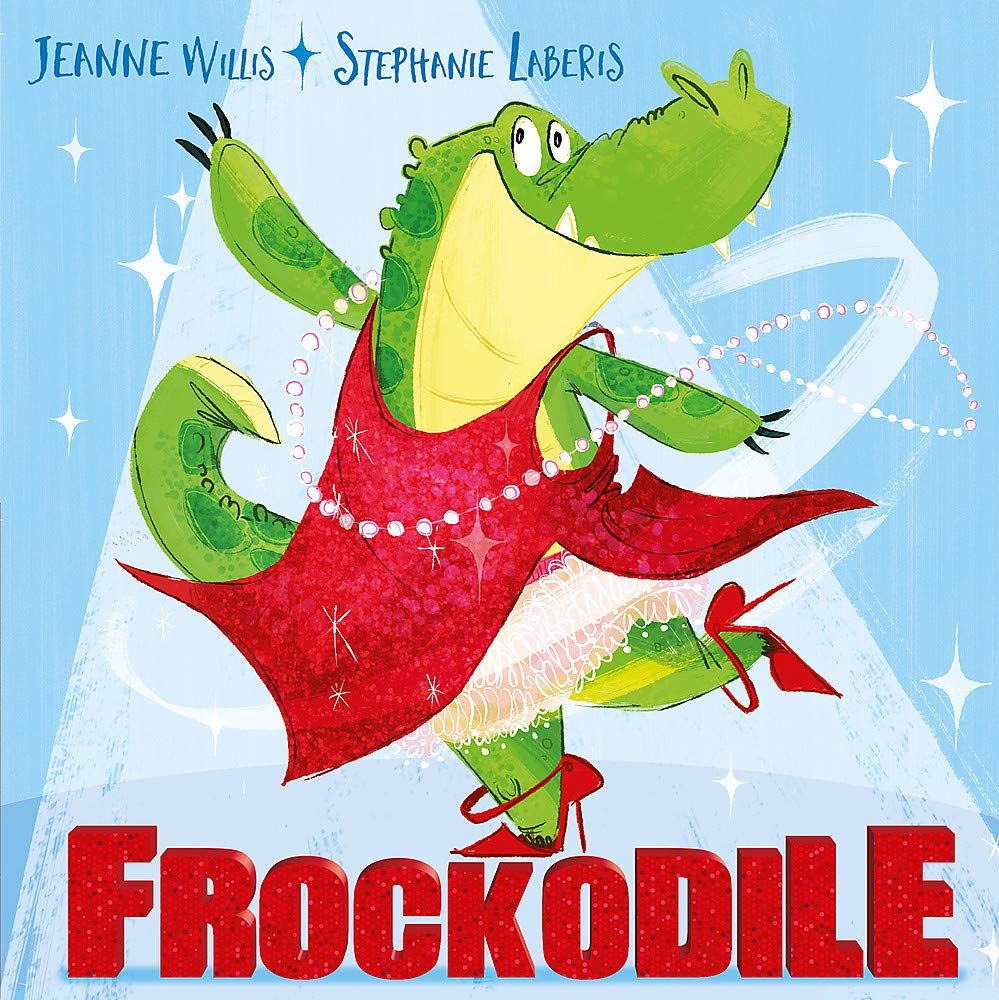 "Frockodile" by Jeanne Willis and Stephanie Laberis (Hodder Children's ...