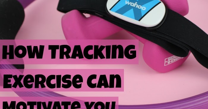 How Tracking Exercise Can Motivate You - First Time Mom and Losing It