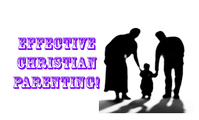 Effective Christian Parenting!