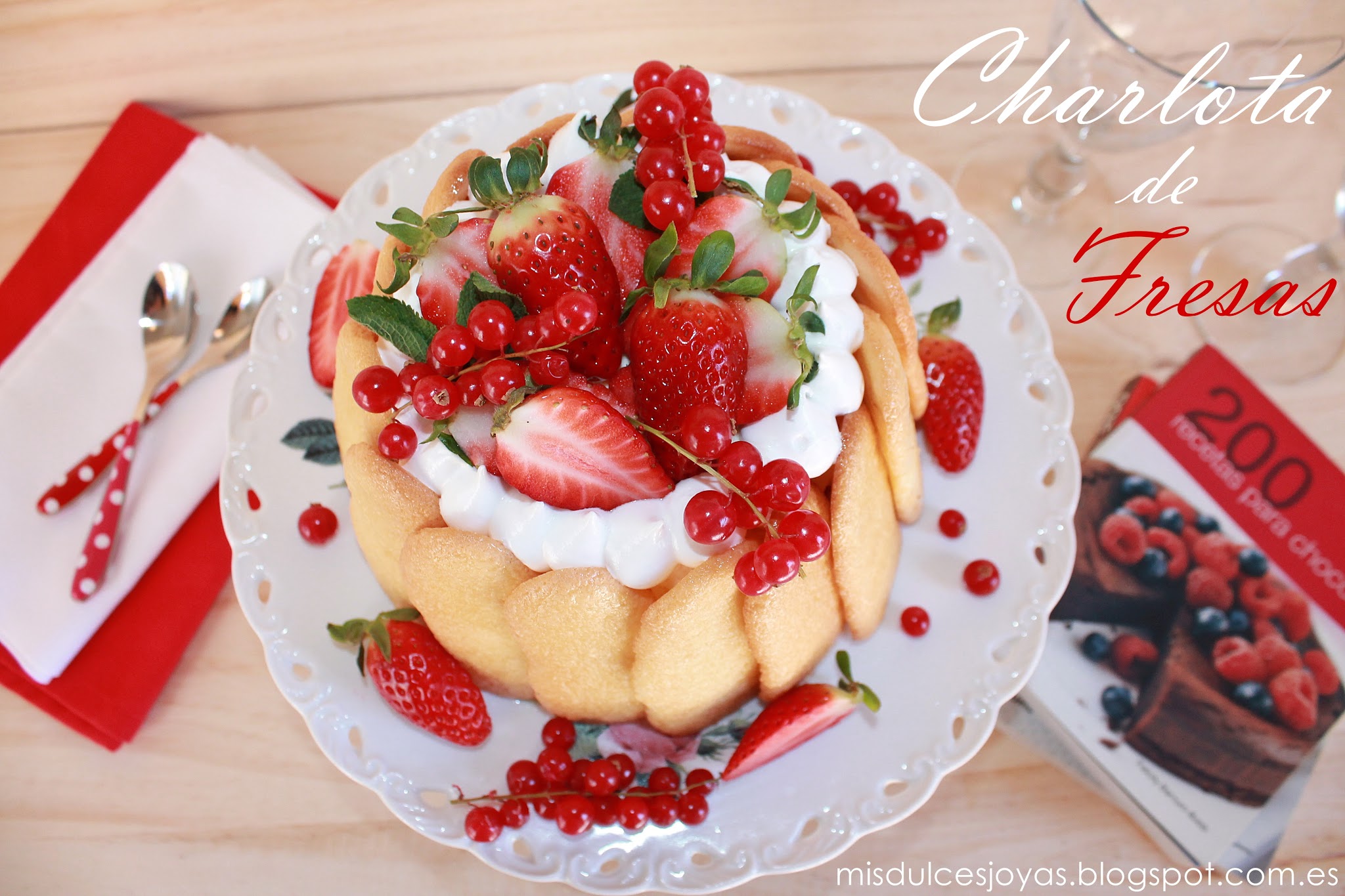 Charlota de fresas y crema bavaroise a la vainilla [Mis Dulces Joyas]