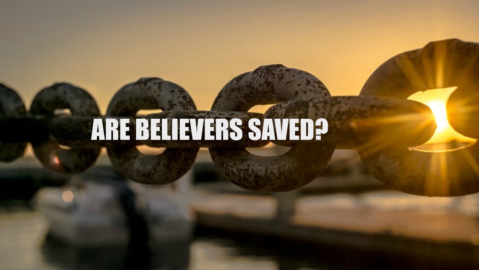 FAITHFUL AND TRUE BIBLICAL REVELATIONS: Are Believers Saved? Did Jesus ...