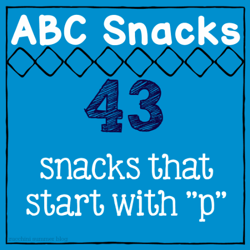 Zucchini Summer: 43 "P" themed snacks