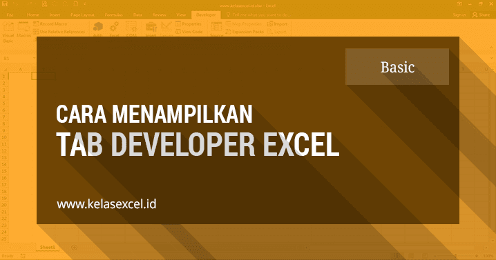 Cara Menampilkan Tab Developer pada Excel | Kelas Excel