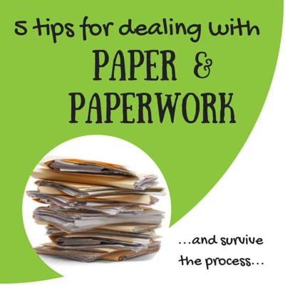 5 tips for dealing with paper & paperwork |Keeping it Real