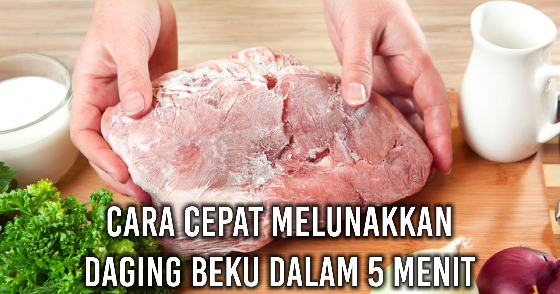 Cara cepat Melunakkan Daging Beku Dalam 5 Menit | zeropromosi ...