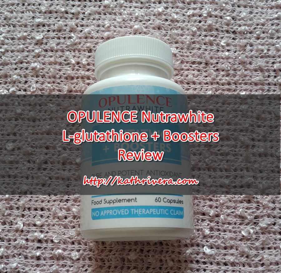 Product Review: Opulence Nutrawhite L-Glutathione + Boosters | Dear Kitty Kittie Kath- Top ...