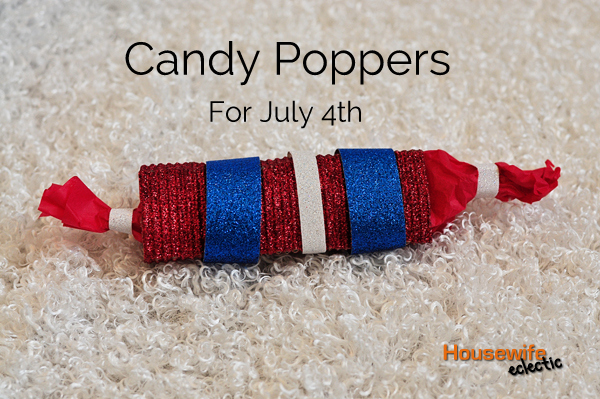 Candy Poppers for July 4th - Housewife Eclectic
