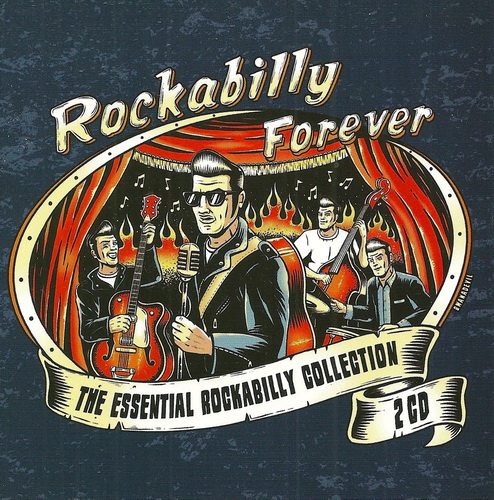 Rockabilly Forever ~ The Essential Rockabilly Collection