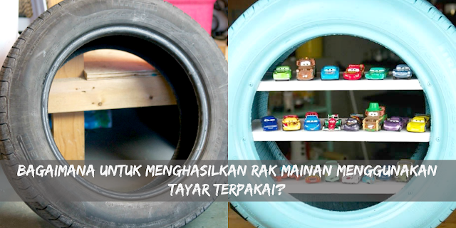 DIY Rak Mainan Murah Dan Mudah Menggunakan Tayar Terpakai - Siakap Keli ...