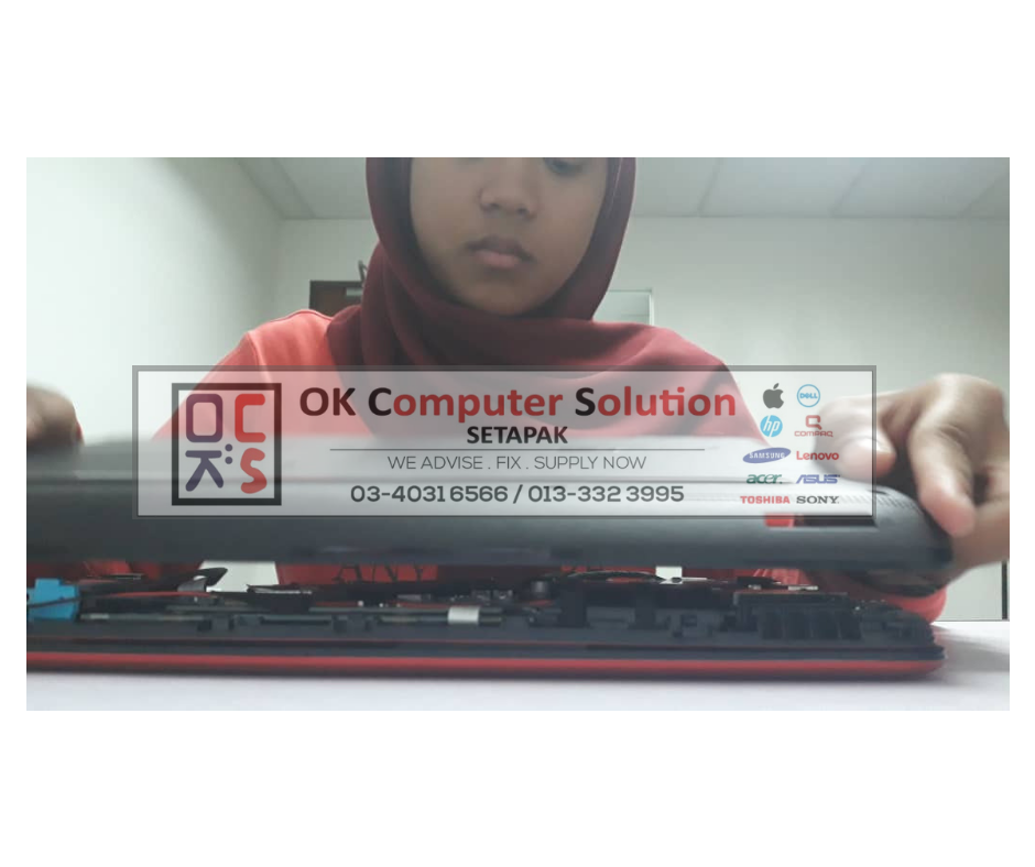 CARA PENJAGAAN LAPTOP (SERVIS) | KEDAI REPAIR LAPTOP SETAPAK – OKCS