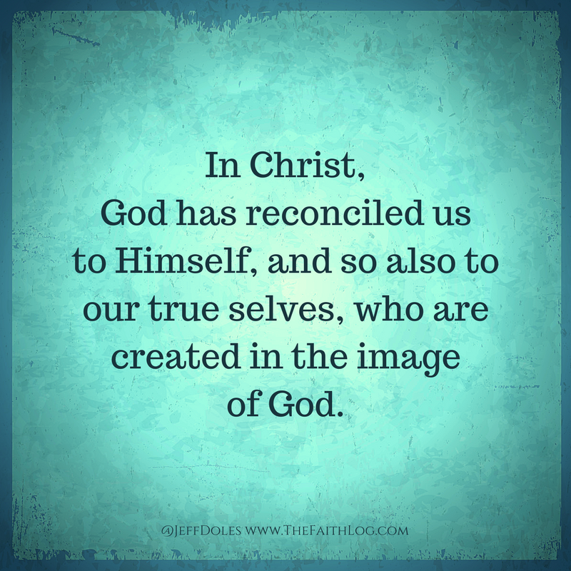 Further Adventures of Jeff Doles: Reconciled to God and Our True Selves