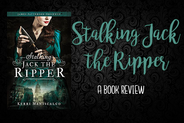 Stalking Jack the Ripper - Kerri Maniscalco (REVIEW) - Kirsty ...