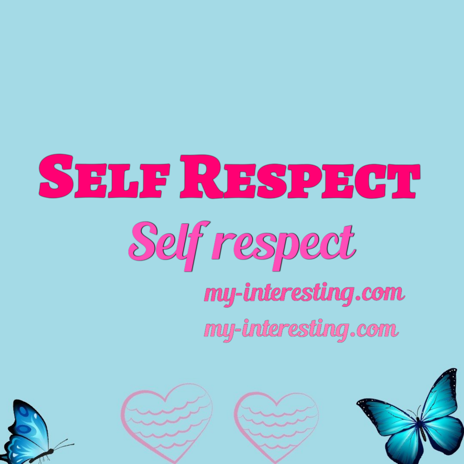 Ways To Build Self Respect My interesting ways-to-build-self-respect-my-interesting