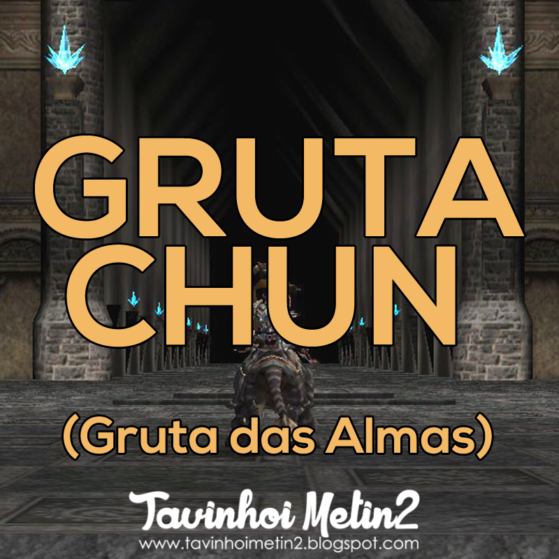 Gruta Chun (Gruta das Almas) 1/3 - Metin2