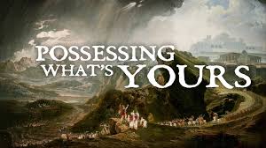 Taking Possession Of your Inheritance, Taking Authority By Divine Command